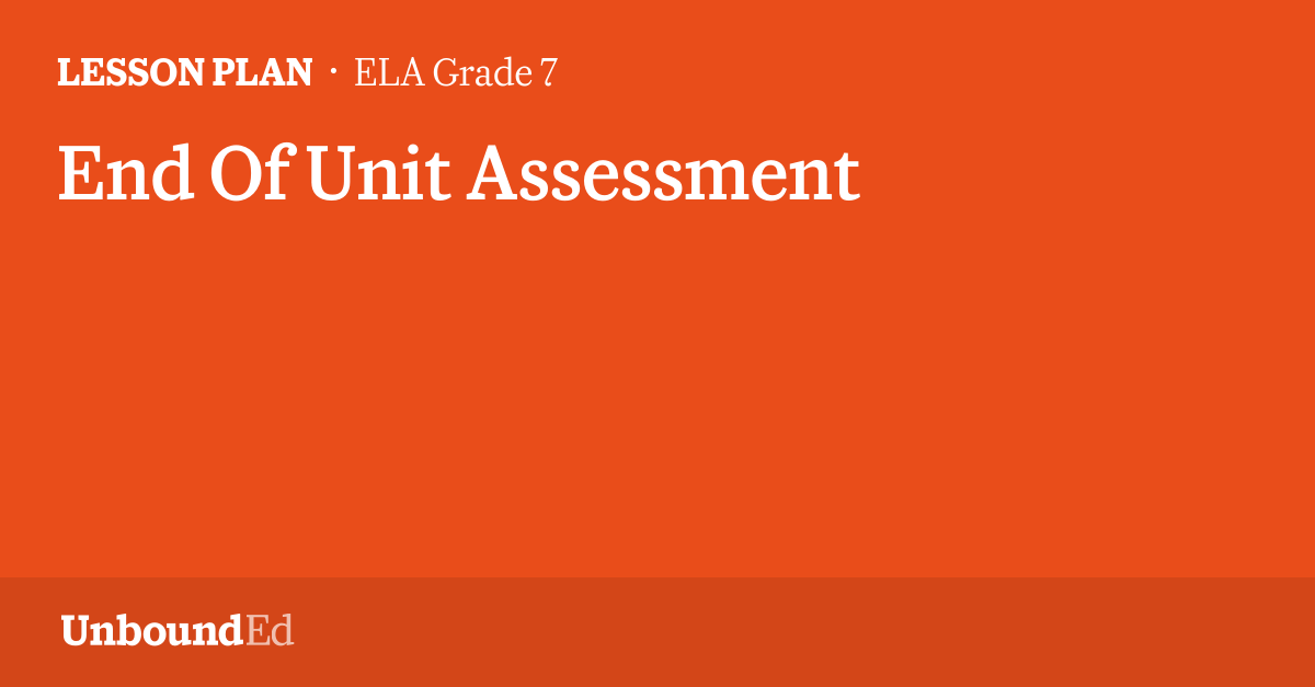 ELA G7: End Of Unit Assessment