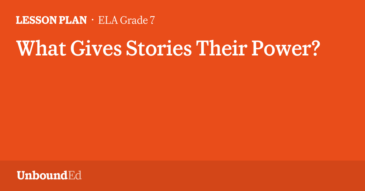 ELA G7: What Gives Stories Their Power?