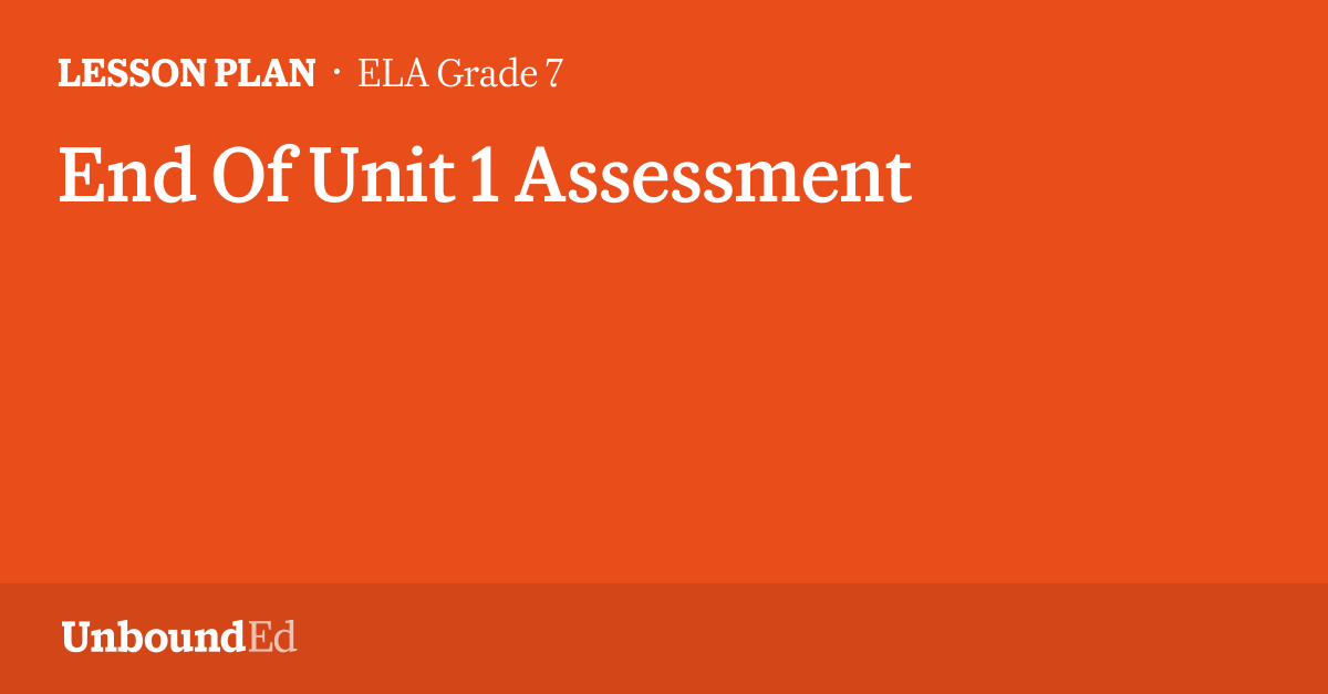 ELA G7: End Of Unit 1 Assessment