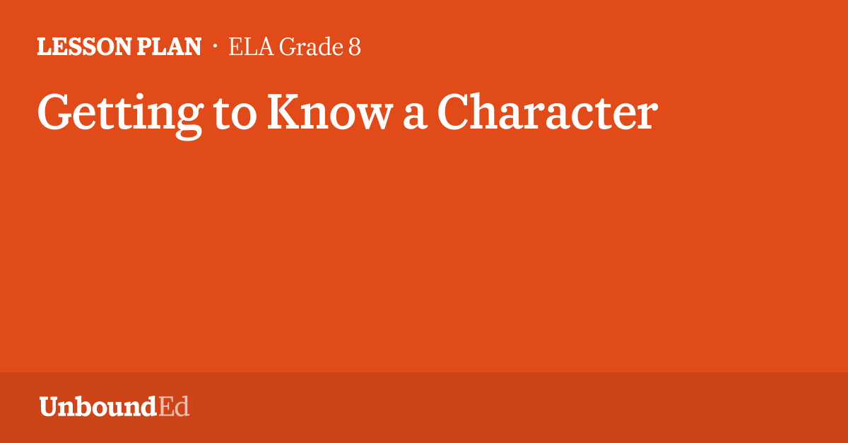 ELA G8: Getting to Know a Character