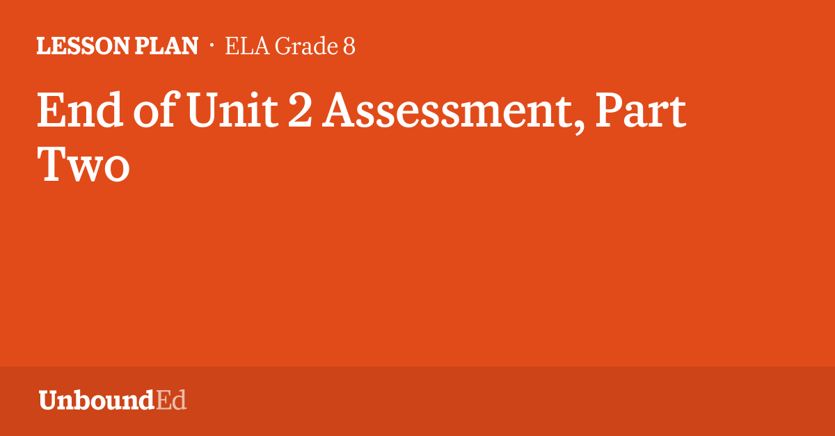 ELA G8: End of Unit 2 Assessment, Part Two