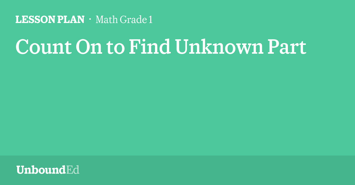 MATH G1: Count On to Find Unknown Part